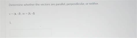 solved determine whether the vectors are parallel