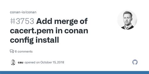 Add Merge Of Cacertpem In Conan Config Install · Issue 3753 · Conan Ioconan · Github