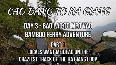 Ha Giang Loop Extended Day 3 Part 1 Bao Lac To Meo Vac Bamboo