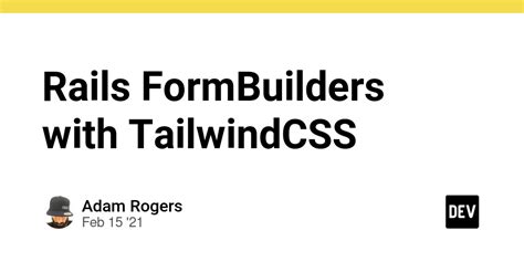 Rails Formbuilders With Tailwindcss Dev Community
