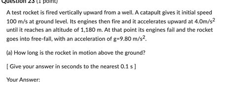Solved A Test Rocket Is Fired Vertically Upward From A Well