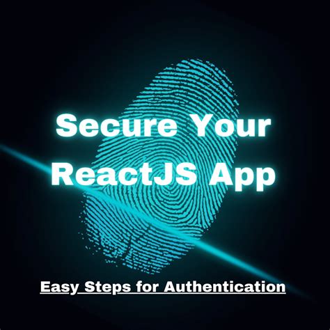 Secure Your ReactJS App Easy Steps For Authentication The Frontend Developer