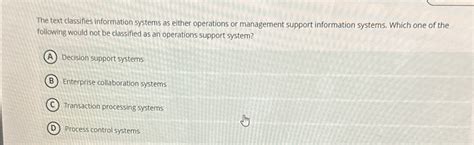 Solved The Text Classifies Information Systems As Either