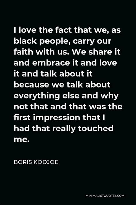 Boris Kodjoe Quote I Love The Fact That We As Black People Carry Our
