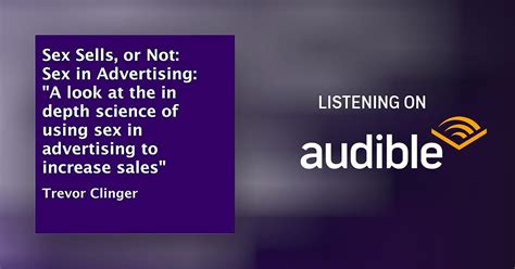 Sex Sells Or Not Sex In Advertising A Look At The In Depth Science Of Using Sex In