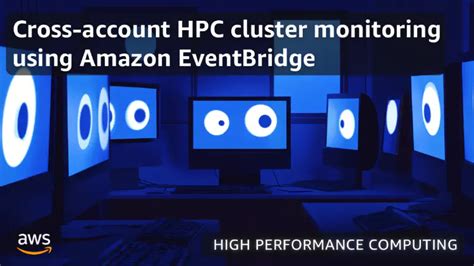 Cross Account Hpc Cluster Monitoring Using Amazon Eventbridge
