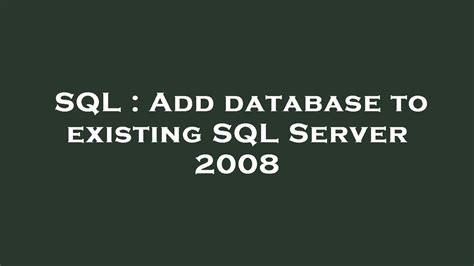 sql add database to existing sql server 2008 youtube