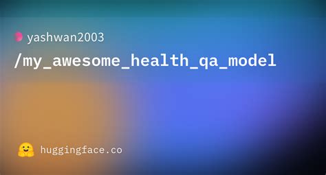 Yashwan My Awesome Health Qa Model Hugging Face