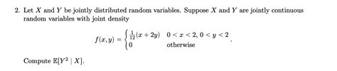 Solved Let X And Y Be Jointly Distributed Random Chegg