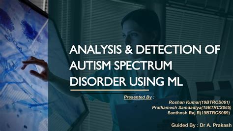 Analysis And Detection Of Autism Spectrum Disorder Using Ml 3 Rks Pptx
