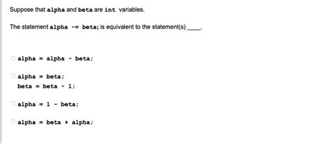Solved Suppose That Alpha And Beta Are Int Variables The