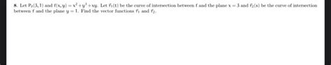 Solved 8 Let P0 3 1 And F X Y X2 Y3 Xy Let R1 T Be The