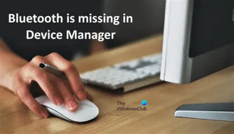 Bluetooth Is Missing Or Not Showing In Device Manager