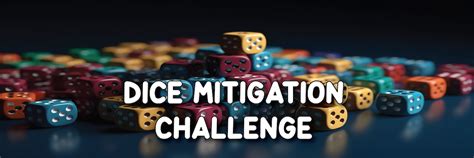 Dice Mitigation Challenge