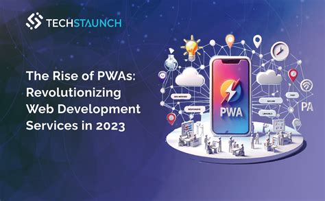 The Rise Of Pwas Revolutionizing Web Development Services In 2023