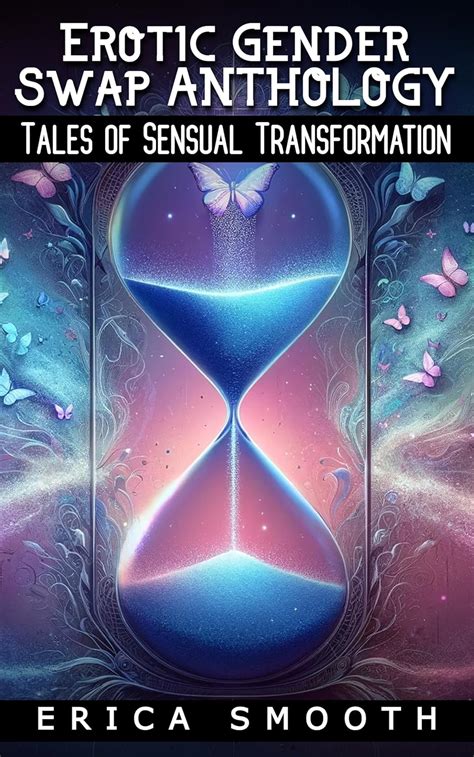 Erotic Gender Swap Anthology Tales Of Sensual Transformation Kindle