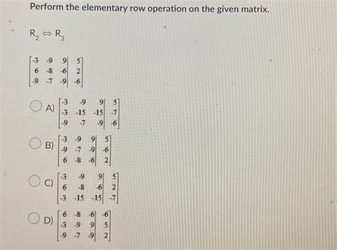 solved perform the indicated row operations on the following