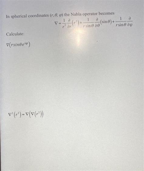 solved in spherical coordinates r θ φ the nabla operator