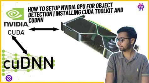 How To Set Up Nvidia Gpu For Object Detection Installing Cuda Toolkit Cudnn And Integrating