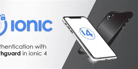 Authentication With Authguard In Ionic 4 Rdevto