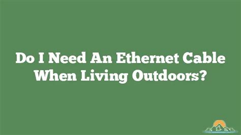 Do I Need An Ethernet Cable When Living Outdoors • Fix It And Finish