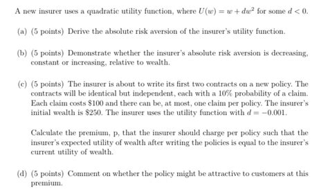 Solved A New Insurer Uses A Quadratic Utility Function