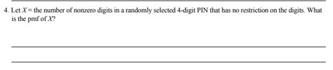 Solved 4 Let X The Number Of Nonzero Digits In A Randomly