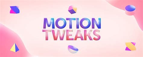 motion tweaks