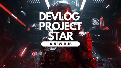 Devlog Project Star A New Hub Youtube