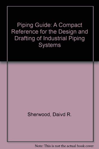 The Piping Guide For The Design And Drafting Of Industrial Piping