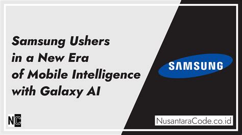 Samsung Ushers In A New Era Of Mobile Intelligence With Galaxy Ai
