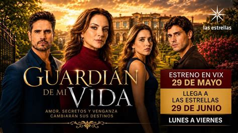 Guardián De Mi Vida La Nueva Telenovela De Televisa Que Llega A Las