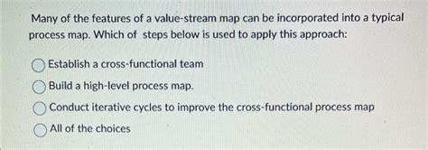 Solved Many Of The Features Of A Value Stream Map Can Be Chegg Com