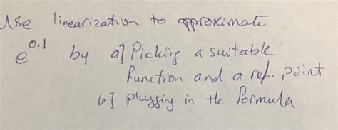 Solved Use Linearization To Approximate E01 By A Picking