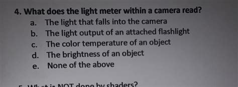 Solved 4 What Does The Light Meter Within A Camera Read A