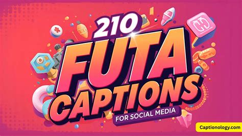 210 Best Futa Captions For Social Media📱