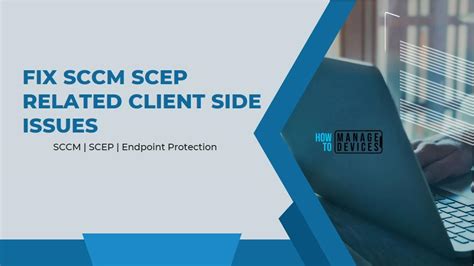 Htmd Community On Linkedin Fix Sccm Scep Related Client Side Issues Part 2 Configmgr