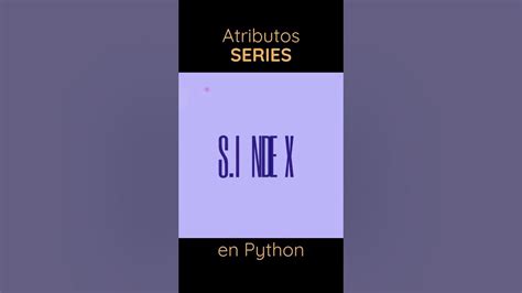 Atributos De Una Serie En Python Aprenderpython Python Programacion