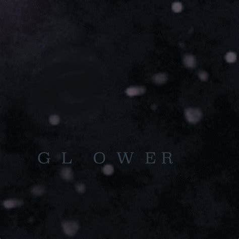 Glower Silent Lyrics Genius Lyrics