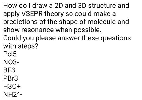 solved how do i draw a 2d and 3d structure and apply vsepr