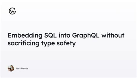 embedding sql into graphql without sacrificing type safety wundergraph