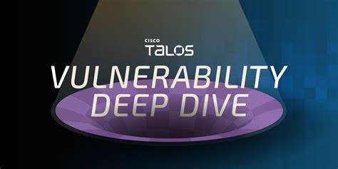 Vulnerability Deep Dive Cisco Talos Blog