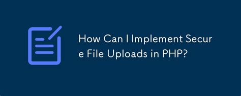 如何在php中實現安全文件上傳？ Php問題 Php中文網