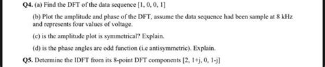solved q4 a find the dft of the data sequence [1 0 0 1]