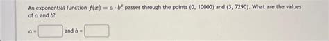 Solved An Exponential Function F X A⋅bx Passes Through The