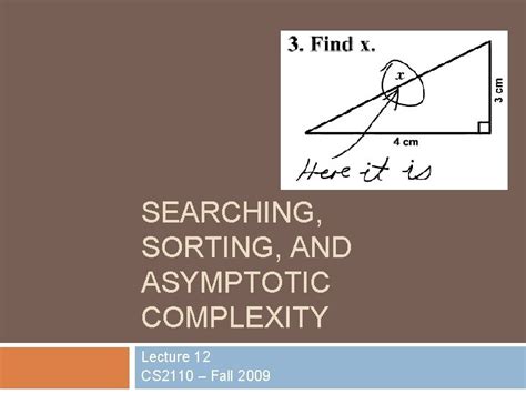 Searching Sorting And Asymptotic Complexity Lecture 12 Cs