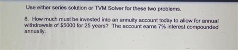 solved use either series solution or tvm solver for these