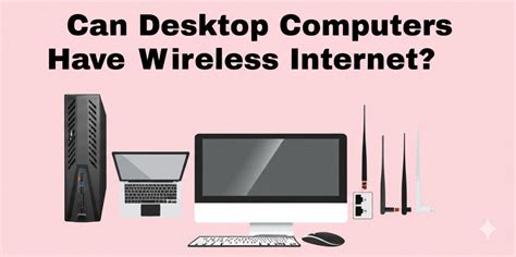 Can Desktop Computers Have Wireless Internet Computer Site Engineering