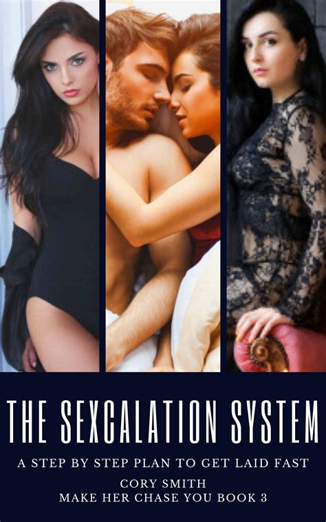 The Sexcalation System A Step By Step Plan To Get Laid Fast By Cory Smith Goodreads
