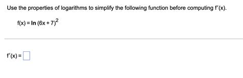 Solved Use The Properties Of Logarithms To Simplify The Chegg